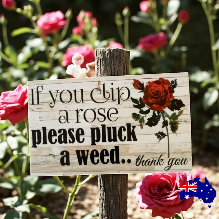 Clip a Rose Pluck a Weed Rose Garden Sign – The Renmy Store Homewares ...