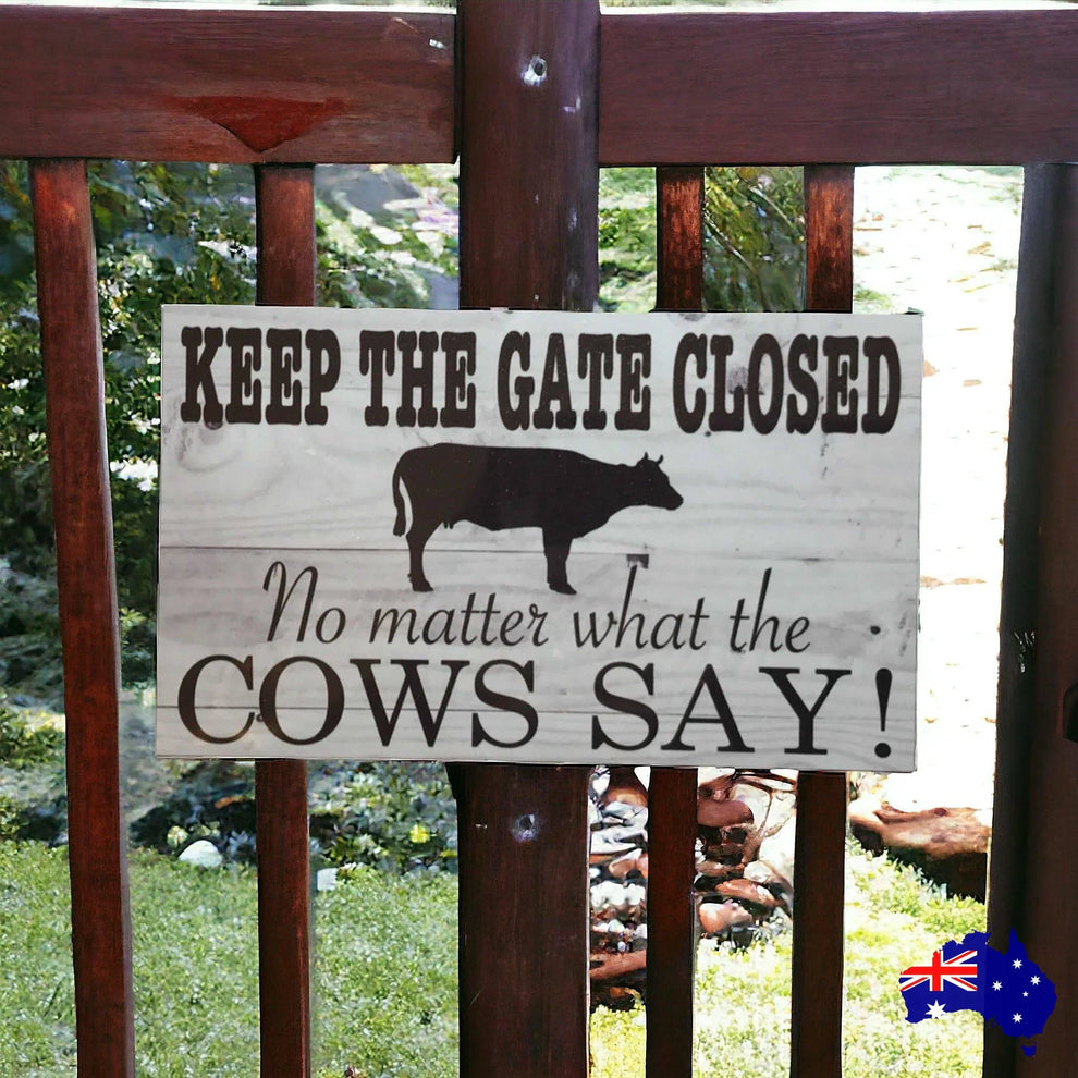 Keep Gate Closed Cows Say Sign – The Renmy Store Homewares & Gifts