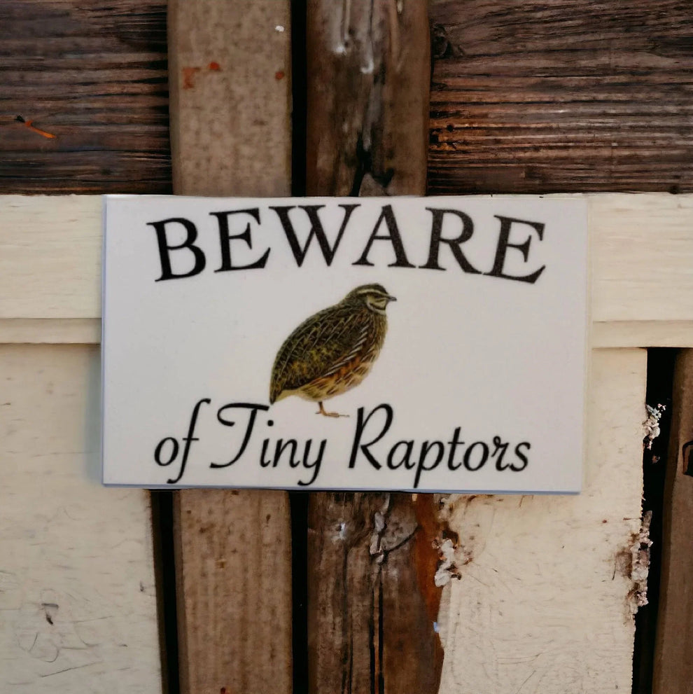 Quail Beware of Tiny Raptors White Sign – The Renmy Store Homewares & Gifts